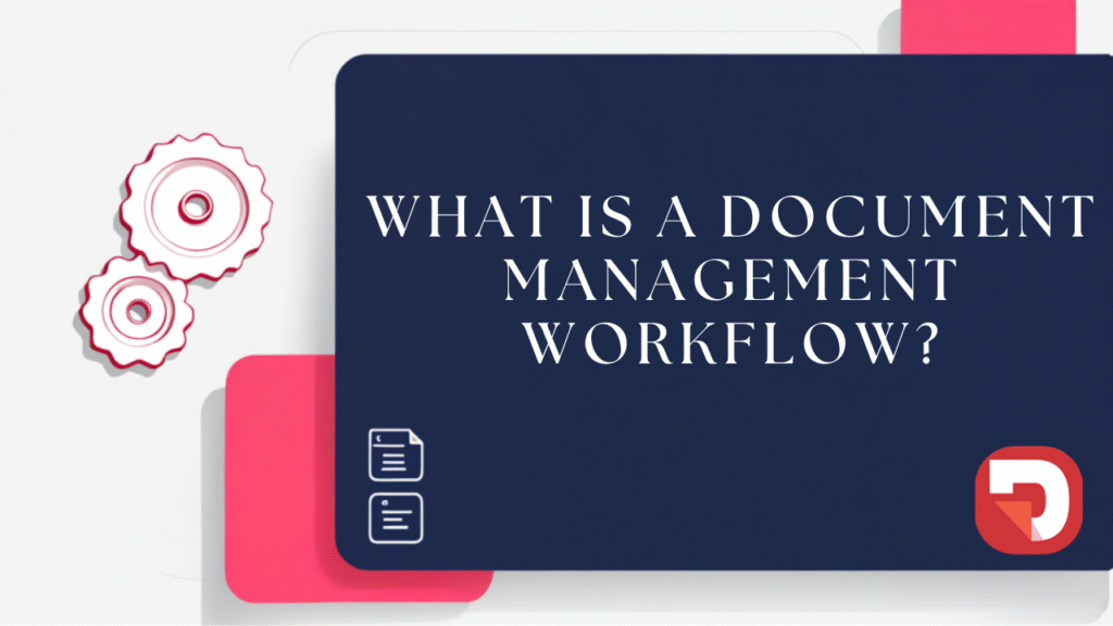 What Is a Document Management Workflow?